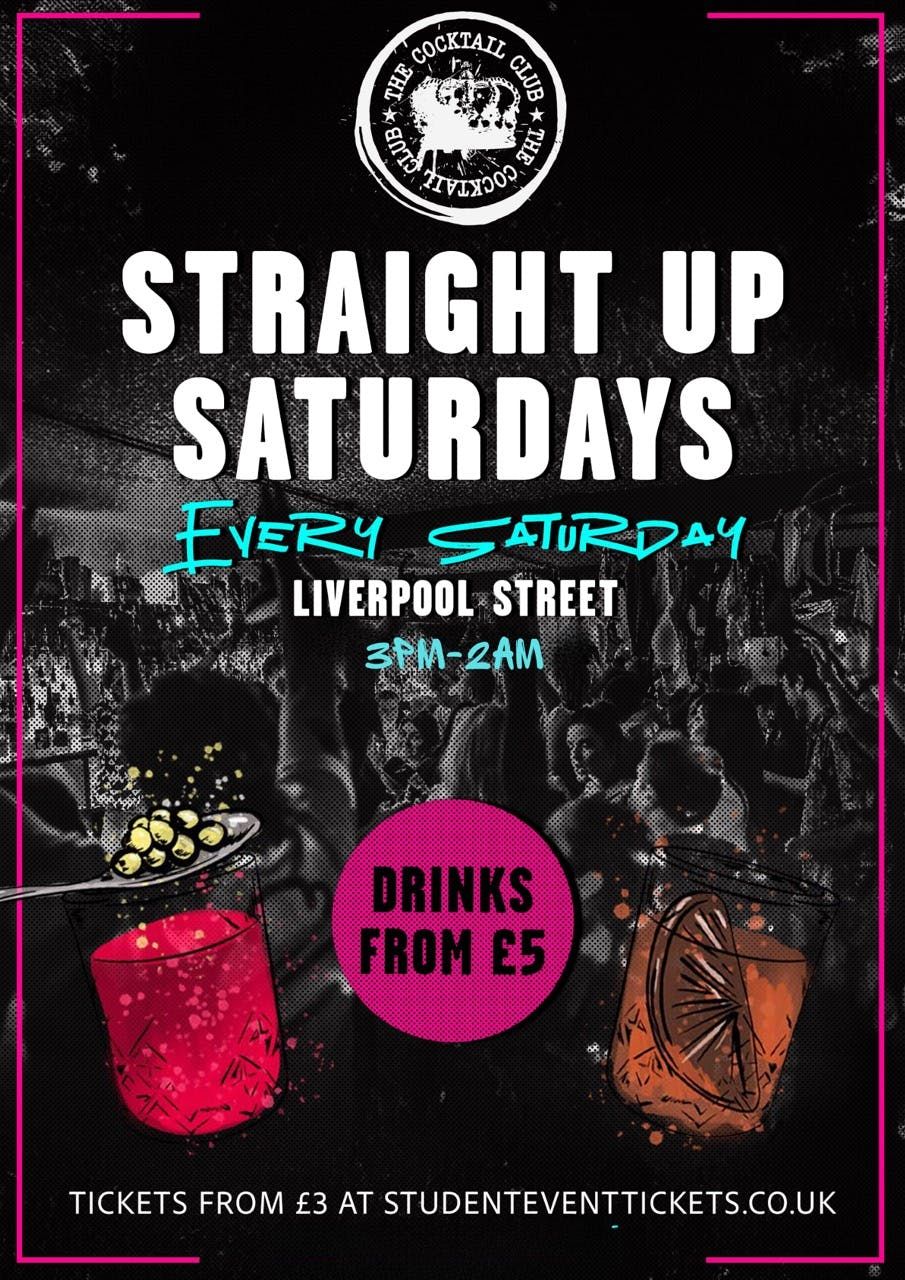 STRAIGHT UP SATURDAYS @ COCKTAIL CLUB LIVERPOOL STREET EVERY SATURDAY ...