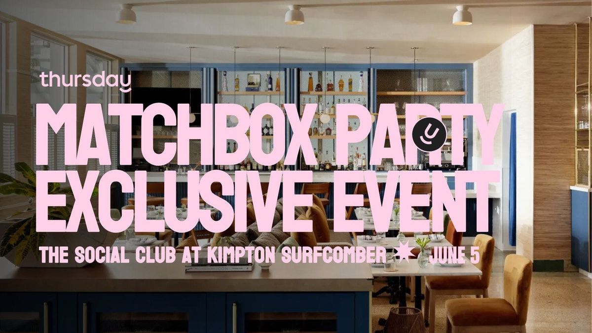 Thursday | Exclusive Matchbox Party | The Social Club at the Kimpton ...