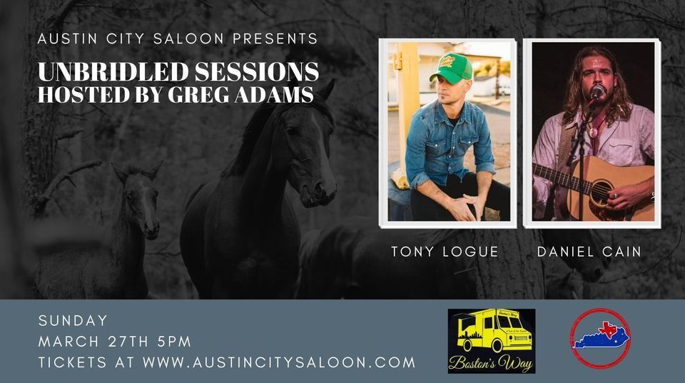 Unbridled Sessions with Tony Logue and Daniel Cain, Austin City Saloon ...