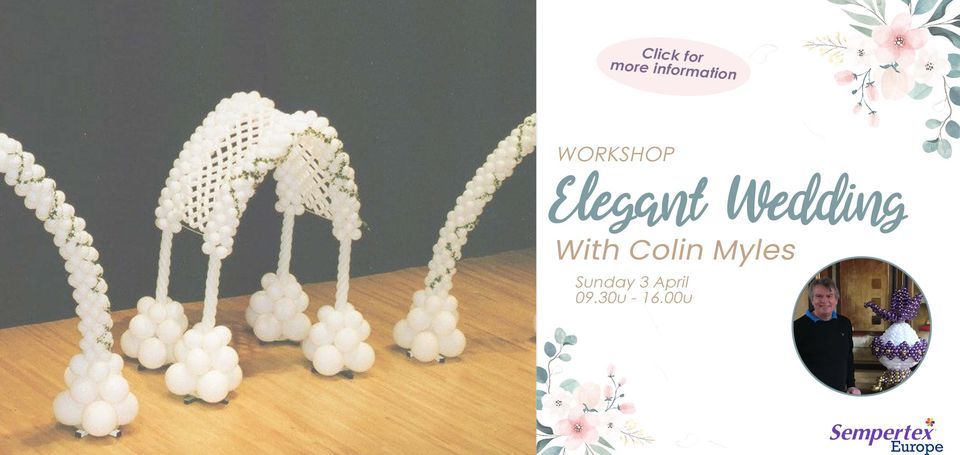 Workshop Elegant Wedding with Colin Myles, Sempertex Europe, Genk, 3 ...