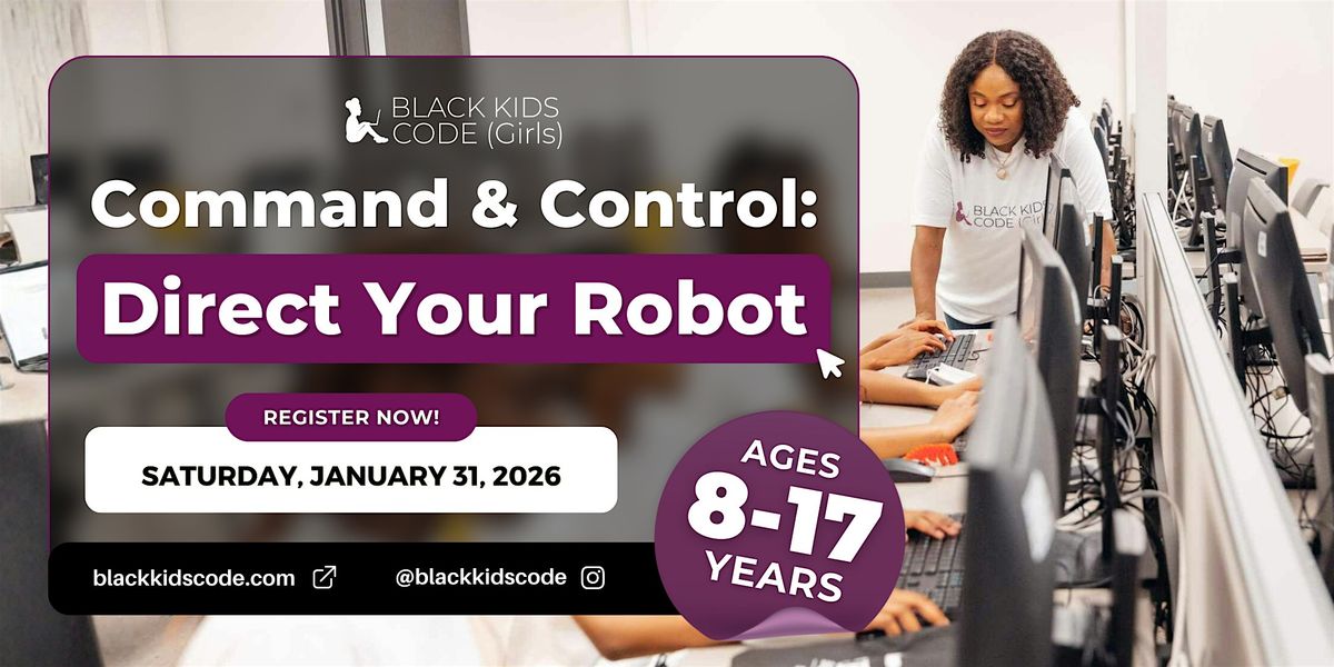 Black Kids Code(Girls) Calgary - Command & Control: Direct Your Robot ...