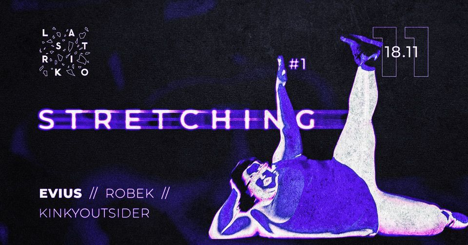 STRETCHING #1 - EVIUS, Robek, KinkyOutsider, Lastriko, Dabrowa Gornicza, 18 November 2022