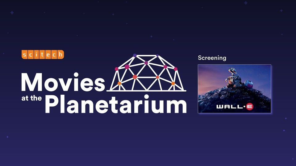 Movies at the Planetarium: WALL-E, Scitech, Perth, 6 October 2022