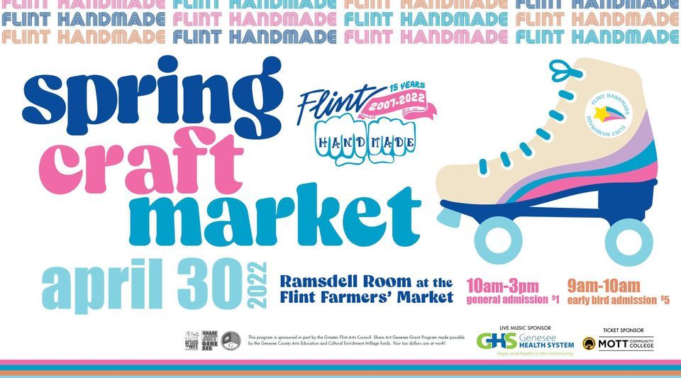 Flint Handmade 15th Annual Spring Craft Market, Flint Farmers' Market ...