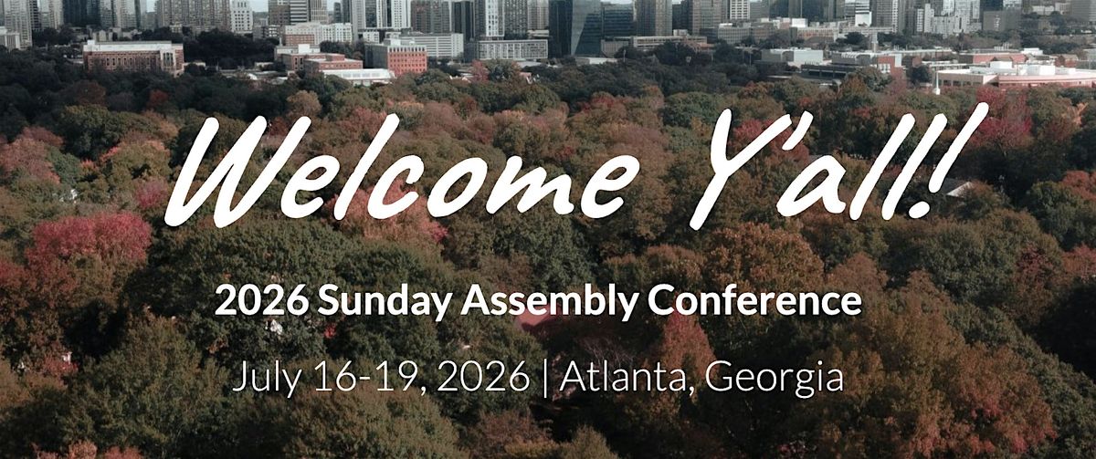 Welcome Yall: 2026 Sunday Assembly Conference, The Supermarket, Atlanta ...