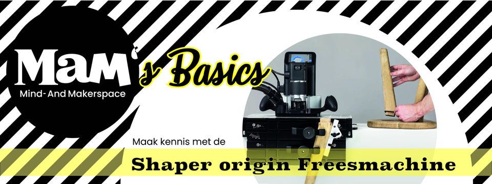 Mams Basics De Shaper Origin Freesmachine Mam • Mind And Makerspace Brugge 9 February 2023 