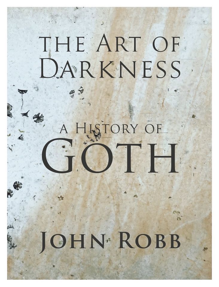 The Art Of Darkness: A History Of Goth with JOHN ROBB, STUART ...