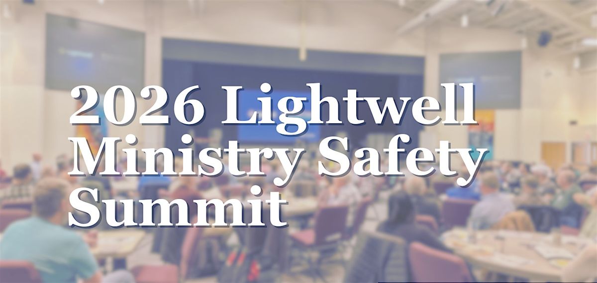 2026 Lightwell Ministry Safety Summit - Sioux Falls, SD, Embrace Church ...