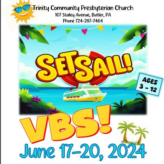 SET SAIL VBS, TrinityPC Butler PA, 17 June to 20 June