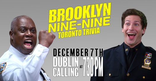 Brooklyn Nine-Nine Trivia!, Dublin Calling Toronto, 7 December 2021