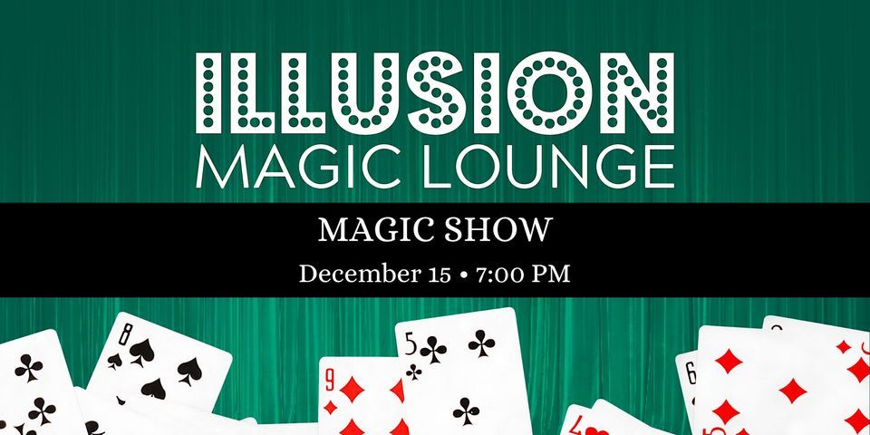 Magic Show at Illusion Magic Lounge - December 15, 2022, 1418 4th ...