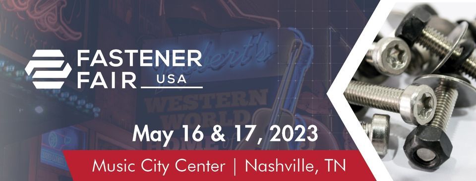 Fastener Fair USA 2023, Music City Center, Nashville, 16 May to 17 May