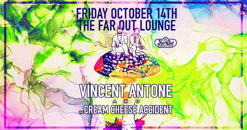 Vincent Antone with Cream Cheese Accident, The Far Out Lounge and Stage ...