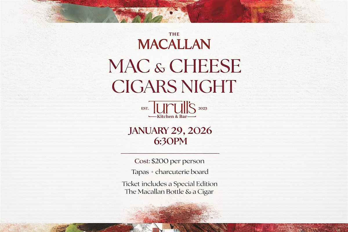 Mac and Cheese Cigar Night With Macallan Whiskey Tastings, Turull's ...