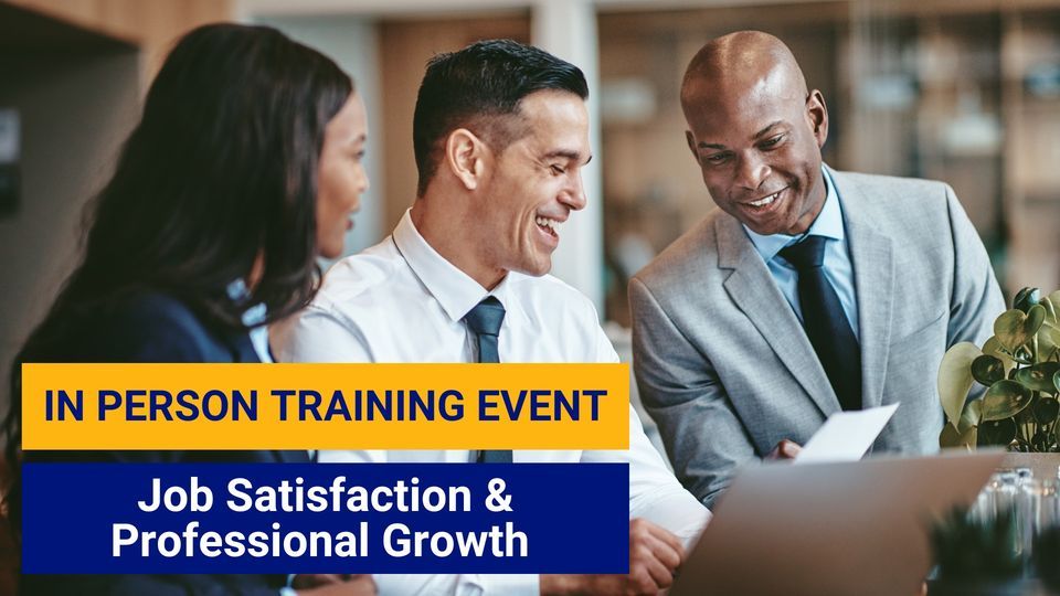 In Person Training Event: Job Satisfaction & Professional Growth, 1235 ...