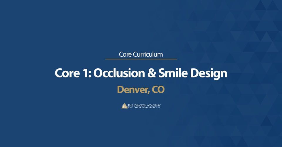 Core 1: Occlusion & Smile Design, Metro Denver Dental Society, 16 ...