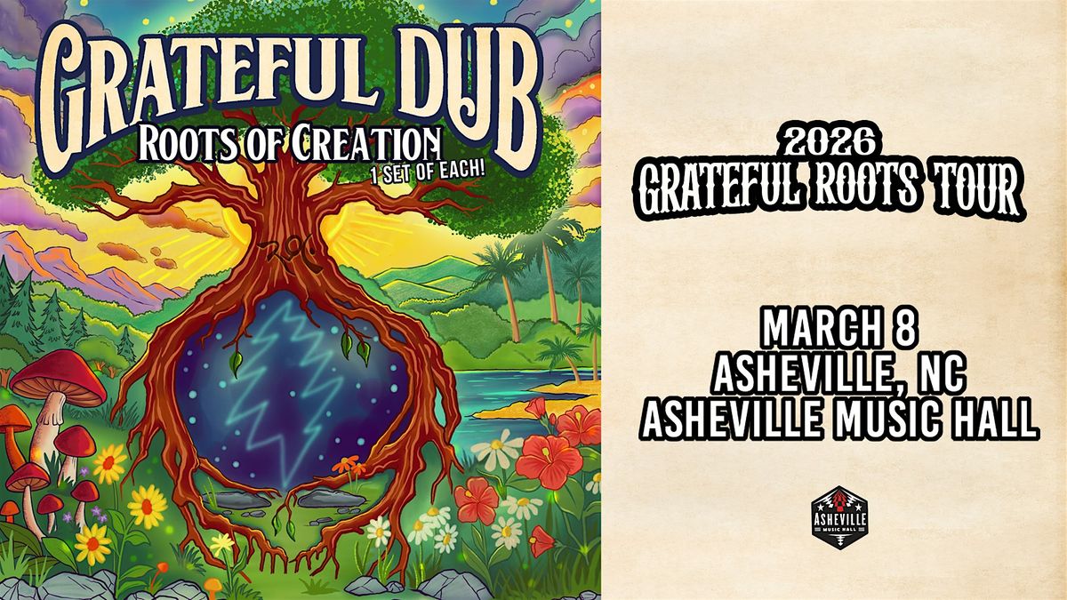 GRATEFUL DUB – Grateful Roots 2026 Tour w/ Roots of Creation, Asheville ...