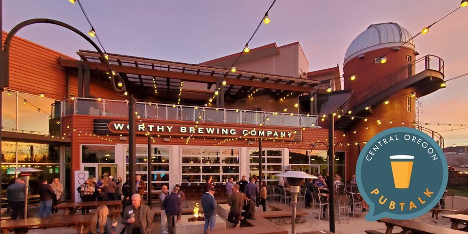 February 2024 Central Oregon PubTalk, Worthy Brewing, Bend, 22 February ...