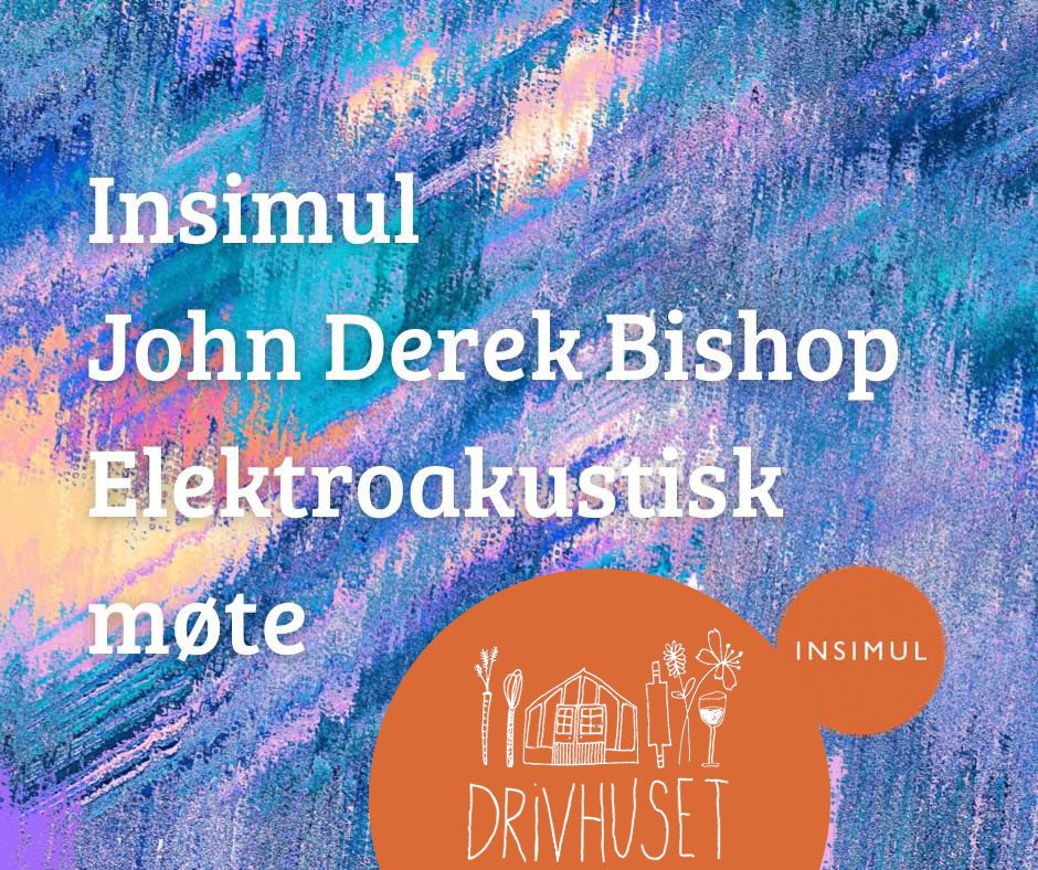 Drivhuset / Insimul x John Derek Bishop, Drivhuset Bageri & Gårdsutsalg, Bryne, 19 November 2022