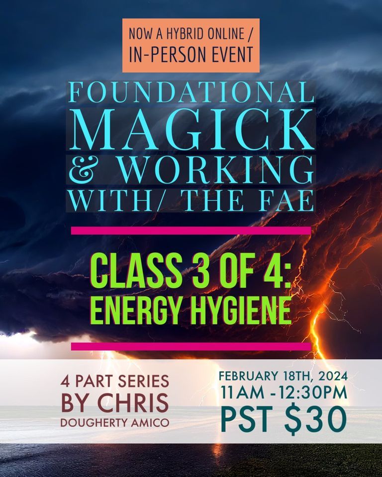 FOUNDATIONAL MAGICK & WORKING WITH THE FAE - ENERGY HYGIENE - FEBRUARY ...