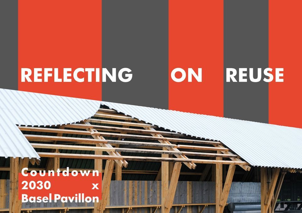 Reflecting on Reuse | Vol 3 | Countdown 2030 X Basel Pavillon X Marc Loeliger X Andrea Klinge ...