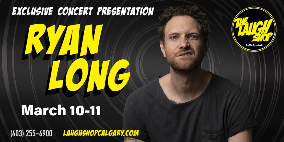Ryan Long - Exclusive Concert Event, The Laugh Shop Calgary, 5940 ...