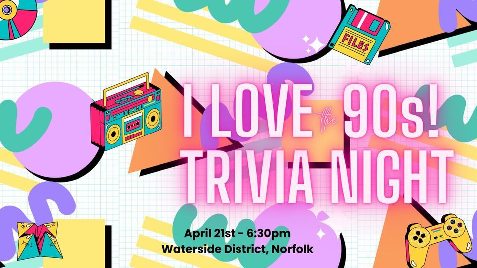 I Love the 90s! Trivia Night, Waterside District, Norfolk, 21 April 2022