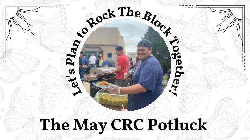 May CRC Potluck: Lets Plan Rock the Block Together , 921 E 8th Street, Sioux Falls, SD, 31 May 2023