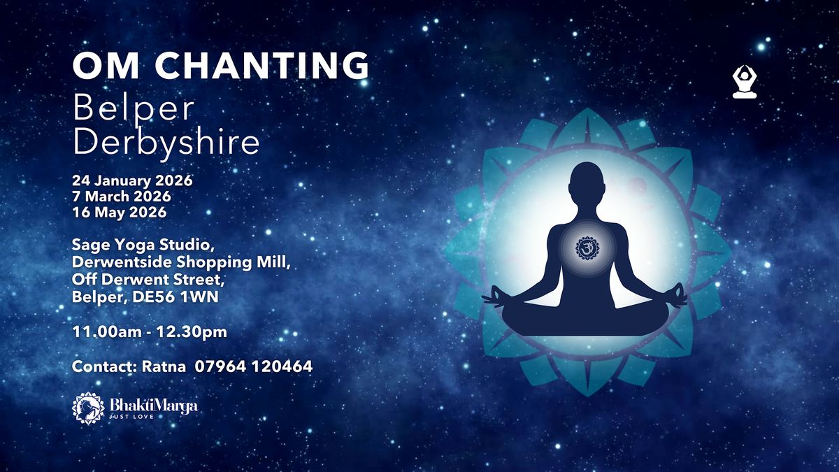 OM CHANTING – DERBYSHIRE, Sage Yoga Studio, Belper, 24 January to 16 May