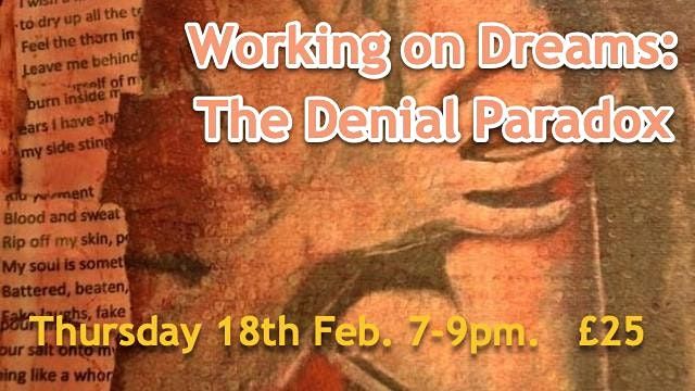 Working on Dreams: The Denial Paradox - with Alan Leach, Online, 18 ...
