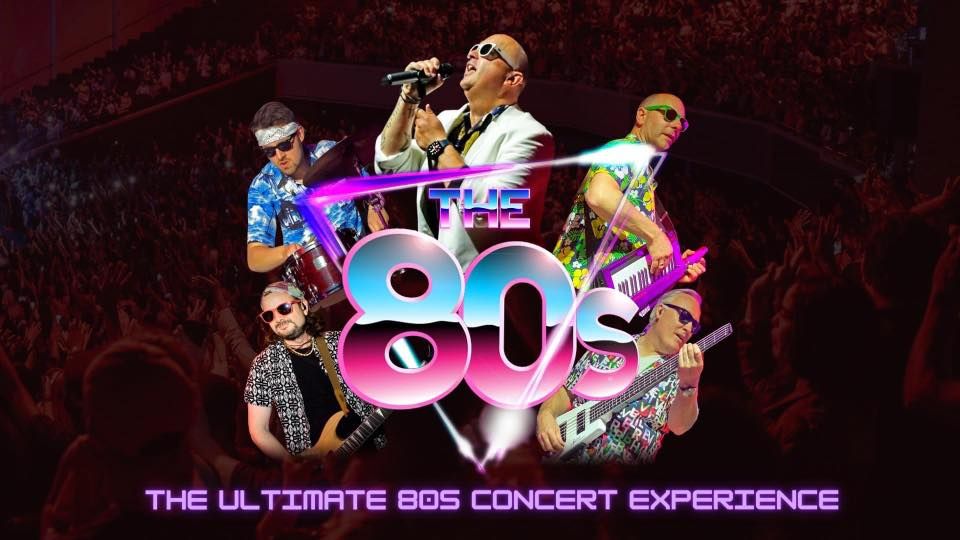 The 80s - The Ultimate 80s Concert Experience, Hanger Farm Arts Centre ...