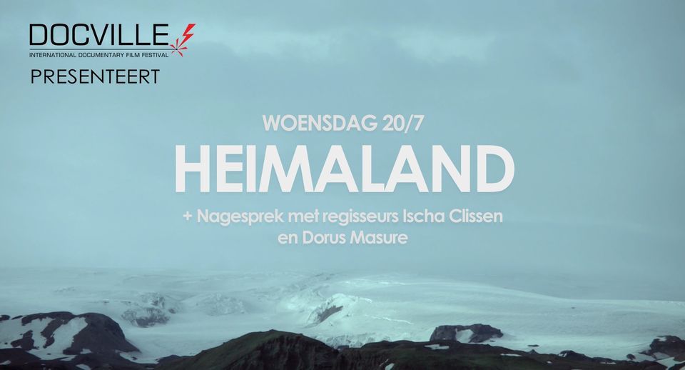 DOCVILLE Presenteert: Heimaland met regisseurs Ischa Clissen & Dorus ...