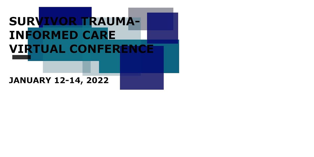 2022 Survivor Trauma Informed Care Virtual Conference, Online, 12 ...
