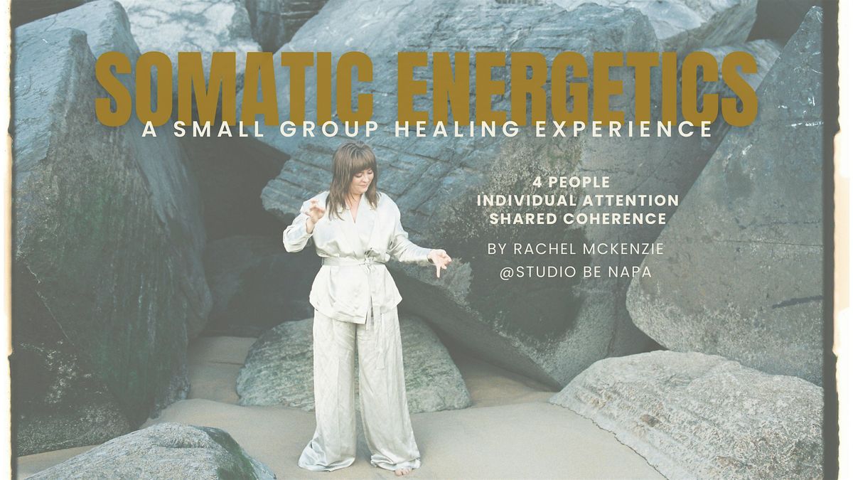 Somatic Energetics - Small Group Session @ Studio Be Napa, 301 Post St ...