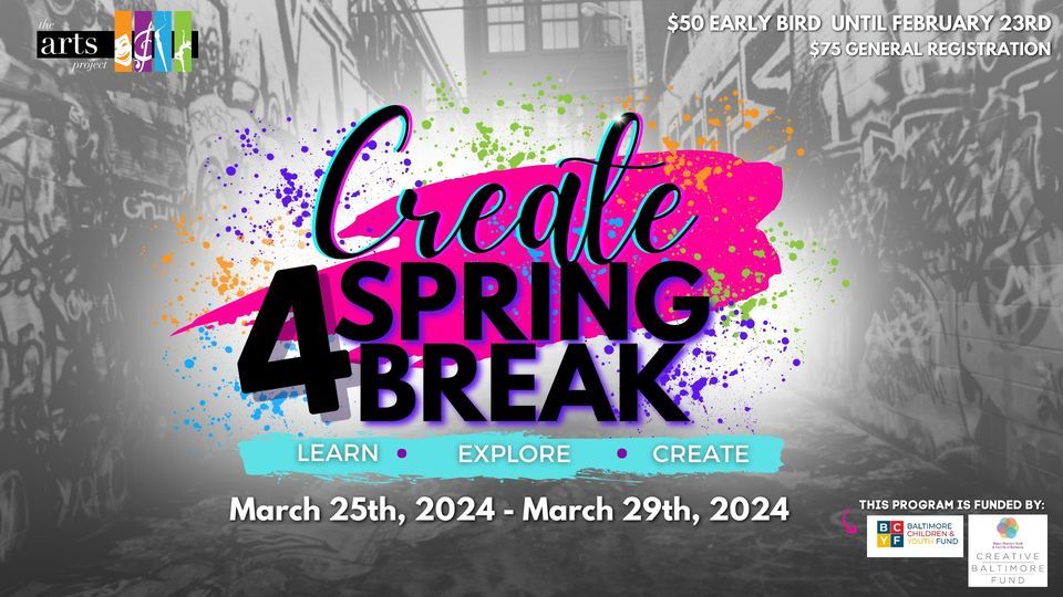2024 Create 4 Spring Break , 250 W. Dickman Street Baltimore, MD 21230 ...