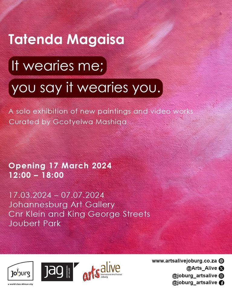 Solo Exhibition: Tatenda Magaisa It wearies me; you say it wearies you ...