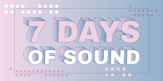 7 Days Of Sound 2022 Online 22 January To 28 January 7 Days Of Sound 2022 Online 22 January To 28 January