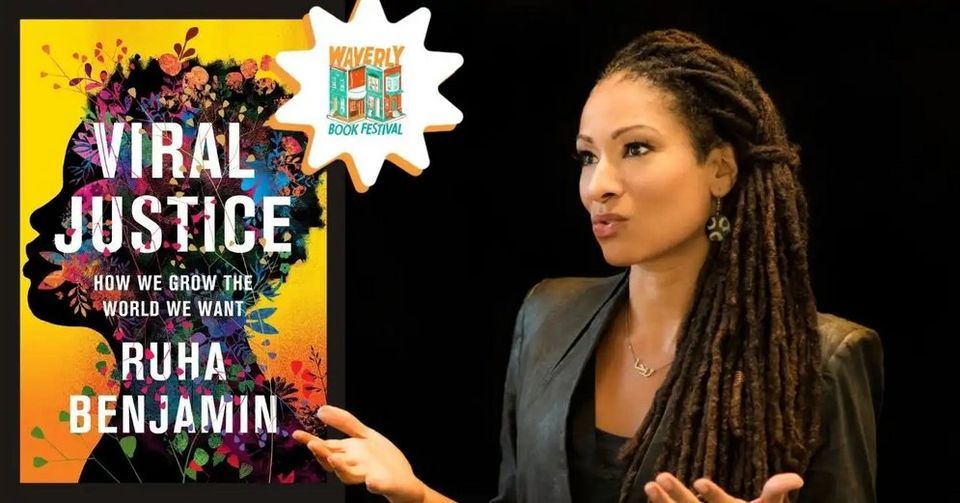 Ruha Benjamin: "Viral Justice: How We Grow the World We Want," with ...