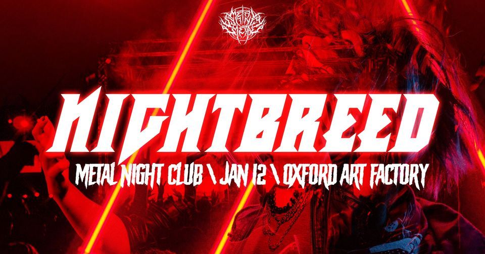 Nightbreed - Metal Club Night - Oxford Art Factory, OXFORD ART FACTORY ...