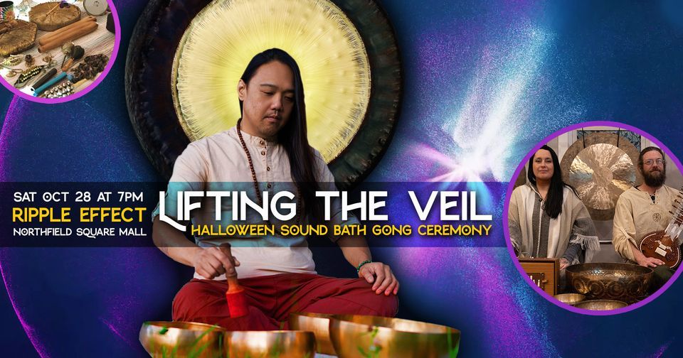 Lifting The Veil: Halloween Sound Bath Gong Ceremony, The Ripple Effect ...