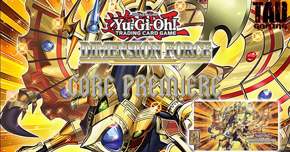 Yu-Gi-Oh Dimension Force Win-A-Box Core Premiere, TAU Gaming ...