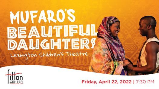 Mufaros Beautiful Daughters: Lexington Childrens Theatre, Fitton Center ...