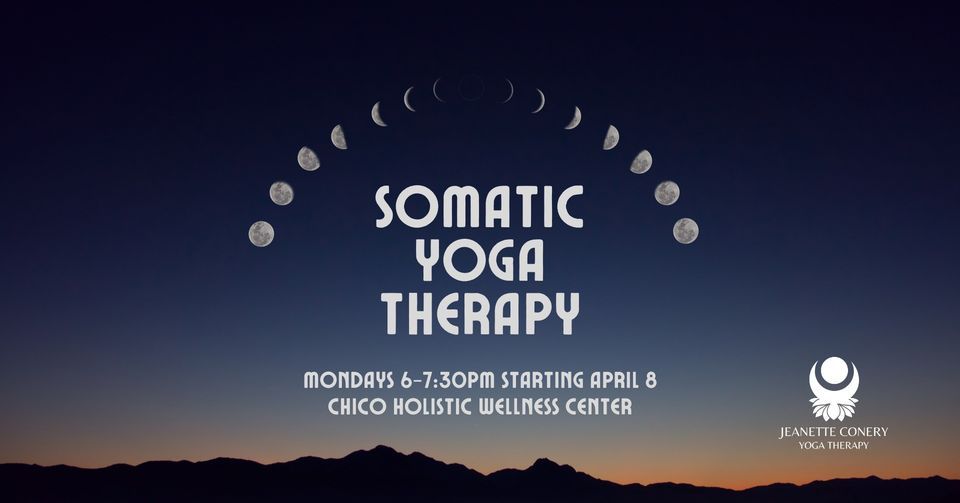 Somatic Yoga Therapy- Spring 2024, Chico Holistic Wellness Center, 8 ...