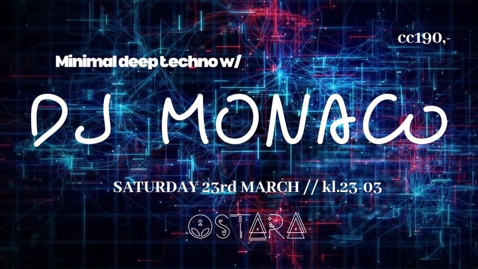minimal/deep techno w// DJ MONACO, Ostara, Oslo, 23 March to 24 March