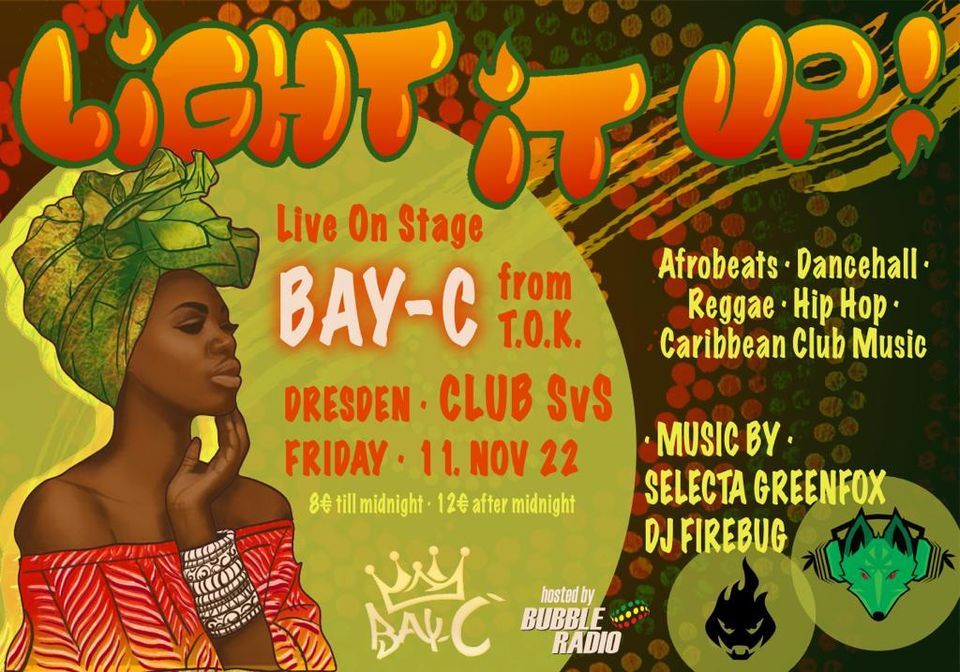 LIGHT IT UP!? with BAY-C aka KING BASS , Feldschlößchenstraße 3, 01069 Dresden, Deutschland, 11 ...
