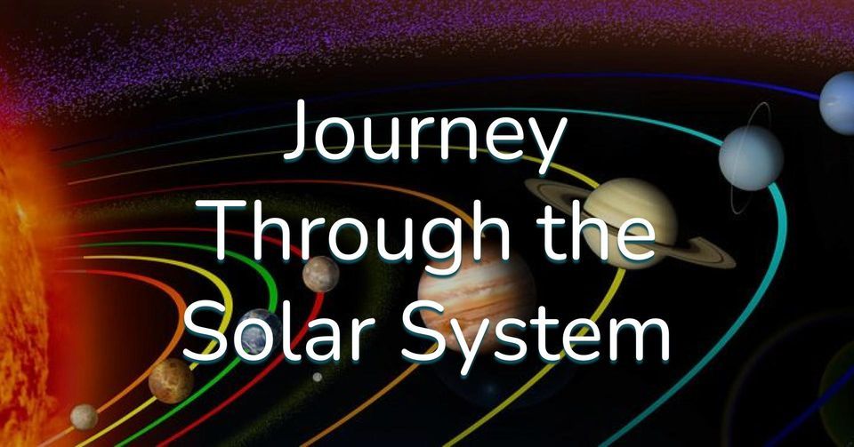 Journey Through the Solar System, UMD Marshall W. Alworth Planetarium ...