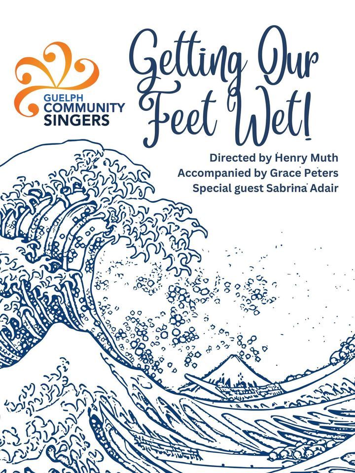 Getting Our Feet Wet: Winter 2023 Concert!, 400 Stevenson St N, Guelph ...