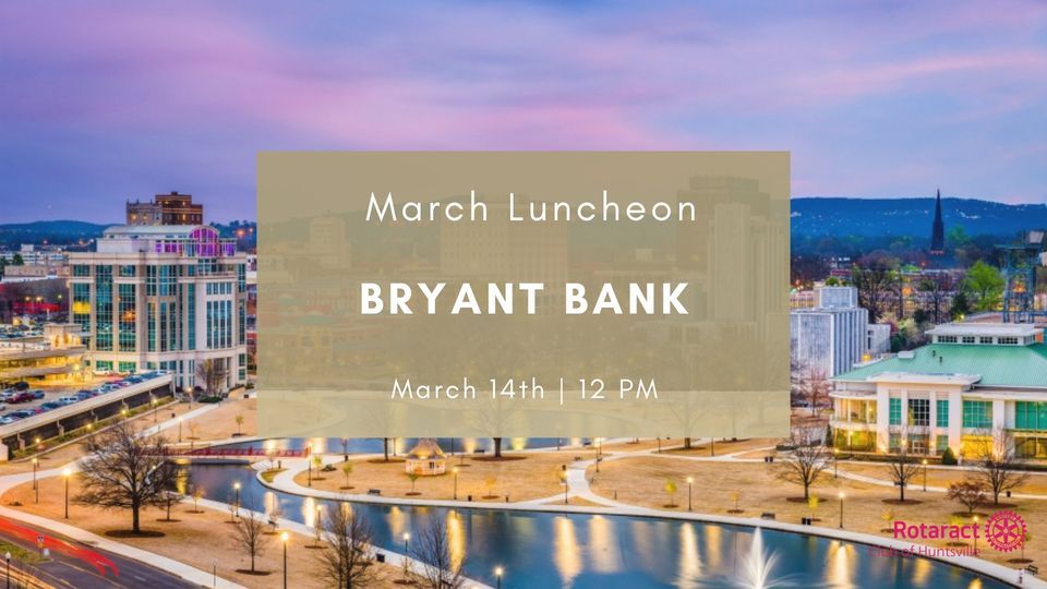 March Luncheon 2023, Bryant Bank (Downtown Huntsville), 14 March 2023