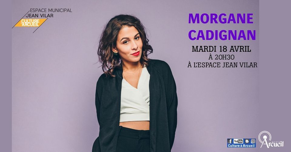 Humour / Morgane Cadignan, Espace municipal Jean Vilar, Arcueil, 18 April 2023