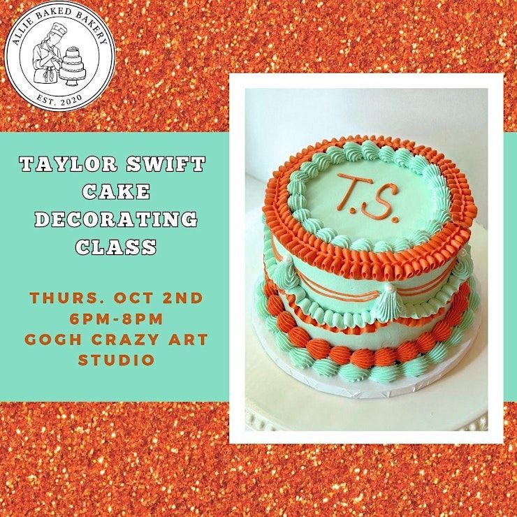 Taylor Swift The Life of a Showgirl Cake Decorating Class, Gogh Crazy ...